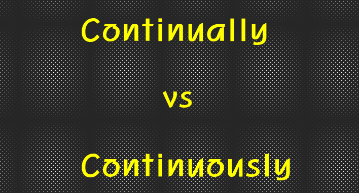 헷갈리는 영단어: 계속해서는 영어로 Continually Continuously : 네이버 블로그