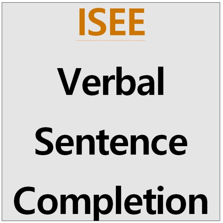 [ISEE] Verbal-Sentence Completion 문장완성 문제풀이 : 네이버 블로그
