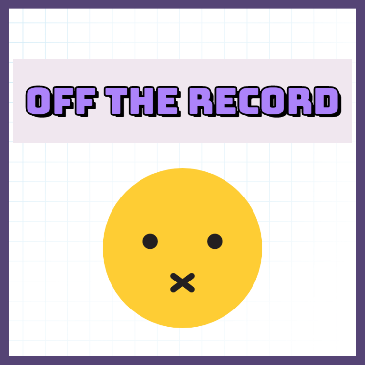 off the record 는 언제 어떻게 쓸 수 있는 표현일까? : 네이버 블로그