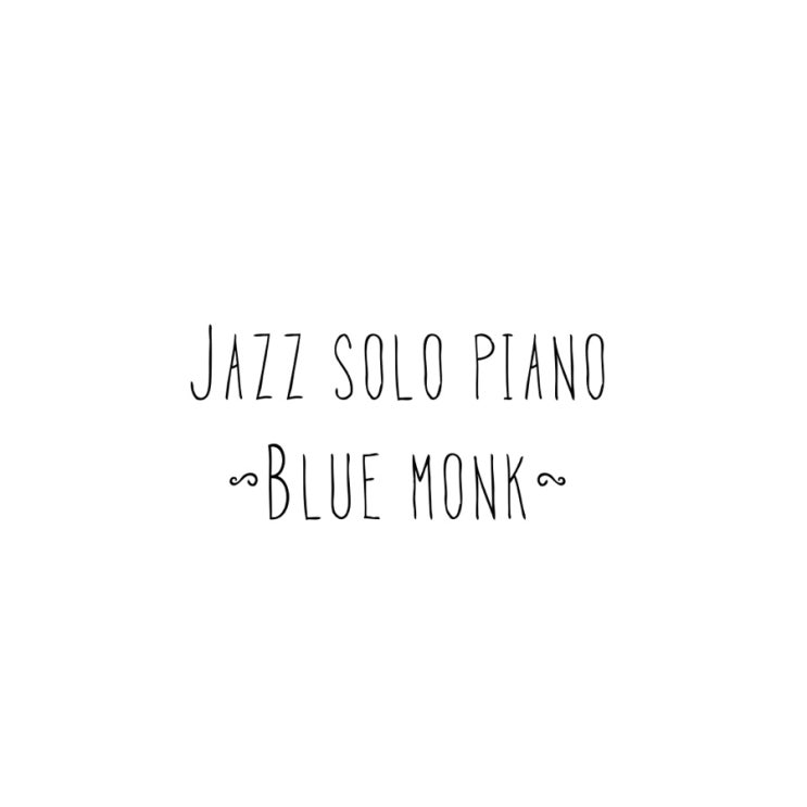 Blue Monk /Jazz Solo Piano Music Chart (arr. Hans piano) : 네이버 블로그