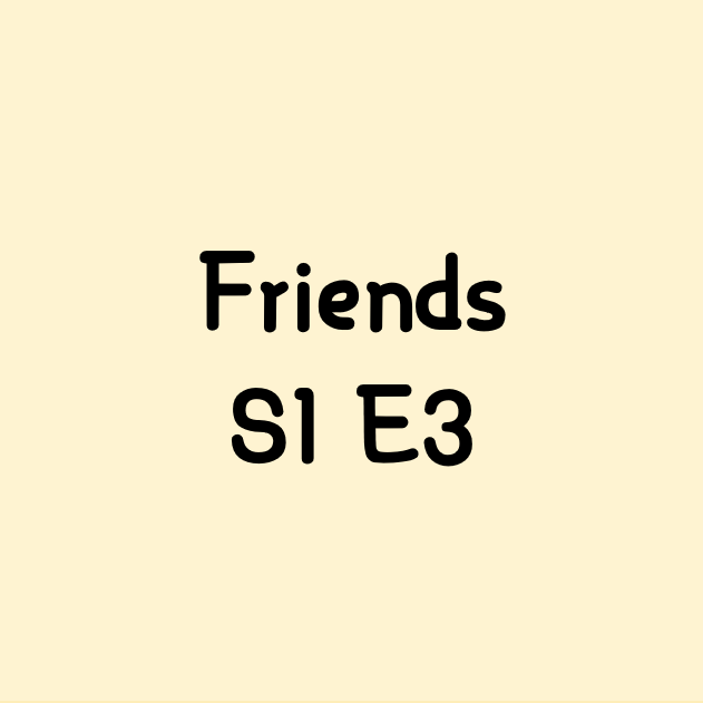[Friends S1 E3] Script/ 프렌즈 영문 스크립트/ 프렌즈 시즌1 3화 영문 스크립트 : 네이버 블로그