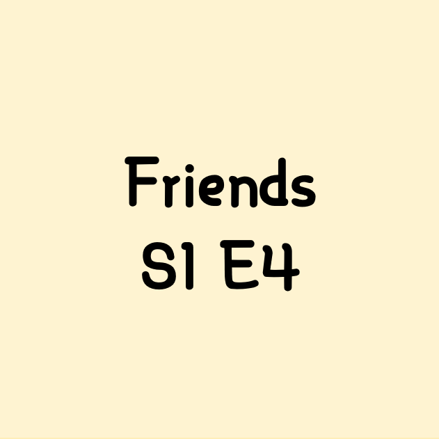 [Friends S1 E4] Script/ 프렌즈 영문 스크립트/ 프렌즈 시즌1 4화 영문 스크립트 : 네이버 블로그
