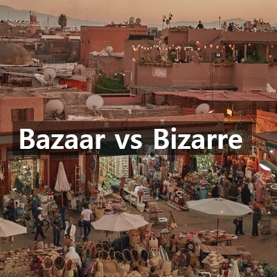 533. 헷갈리는 영어 표현 - Bazaar vs Bizarre : 네이버 블로그