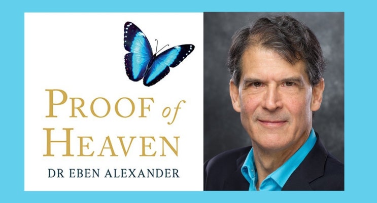 'Proof of Heaven' by Eben Alexander - 하버드 의대교수가 본 '천국' : 네이버 블로그