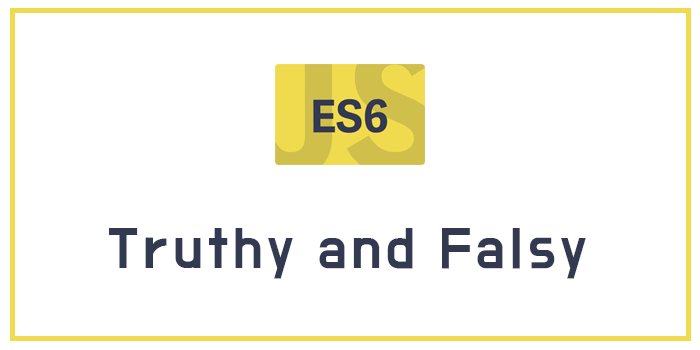 [Javascript/ECMAScript6/ES6] Truthy and Falsy : 네이버 블로그