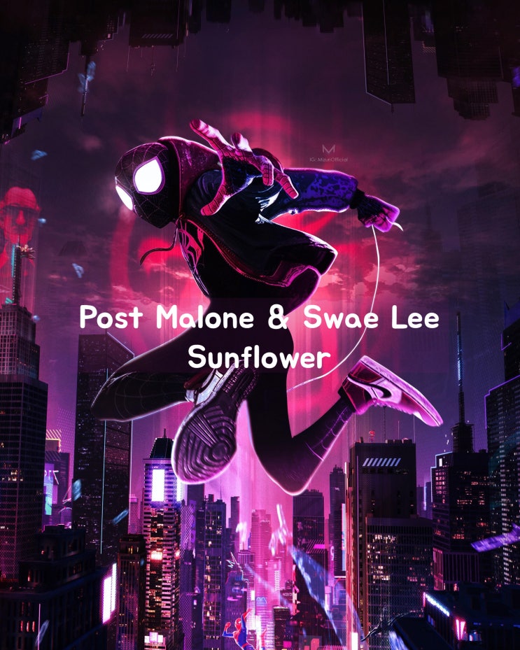 Post Malone & Swae Lee - Sunflower (스파이더맨 뉴 유니버스 OST) : 네이버 블로그