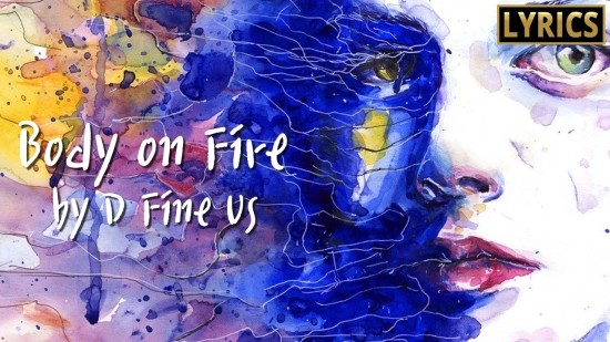 Lyrics Song - Body on Fire 🎤 Song by D Fine Us (with Maya Isac) : 네이버 블로그