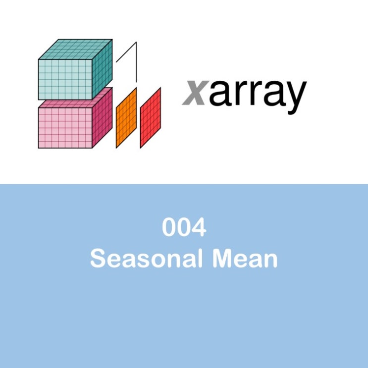 [Xarray] 004.Seasonal Mean : 네이버 블로그
