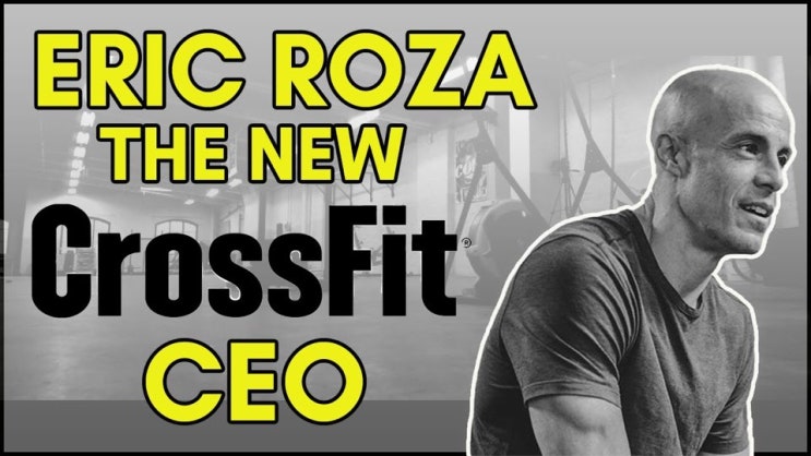 크로스핏의 새로운 주인, CEO Eric Roza : 네이버 블로그