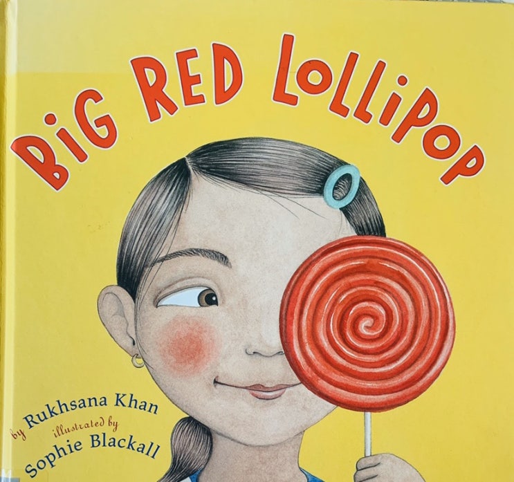 Rukhsana Khan- Big Red Lollipop : 네이버 블로그