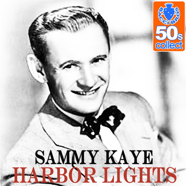 Sammy Kaye and His Orchestra - Harbor Lights [듣기, 노래가사, Audio] : 네이버 블로그