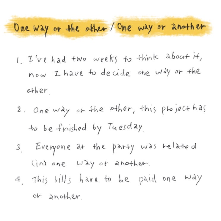 one way or the other / one way or another 뜻, 예문 : 네이버 블로그