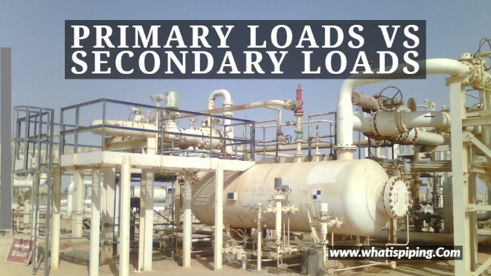 Difference between Primary loads and Secondary loads in a Piping System ...