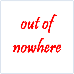out of nowhere 의미, 예문 : 네이버 블로그