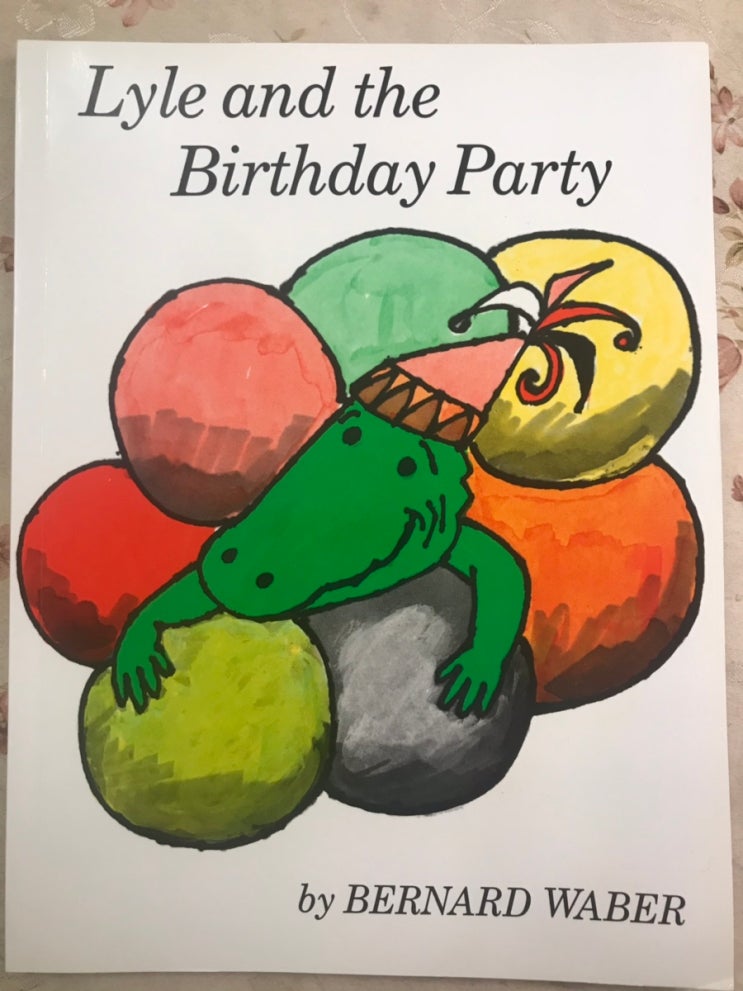 Lyle and the Birthday Party by Bernard Waber : 네이버 블로그