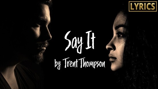 Lyrics Song - Say It 🎤 Trent Thompson : 네이버 블로그