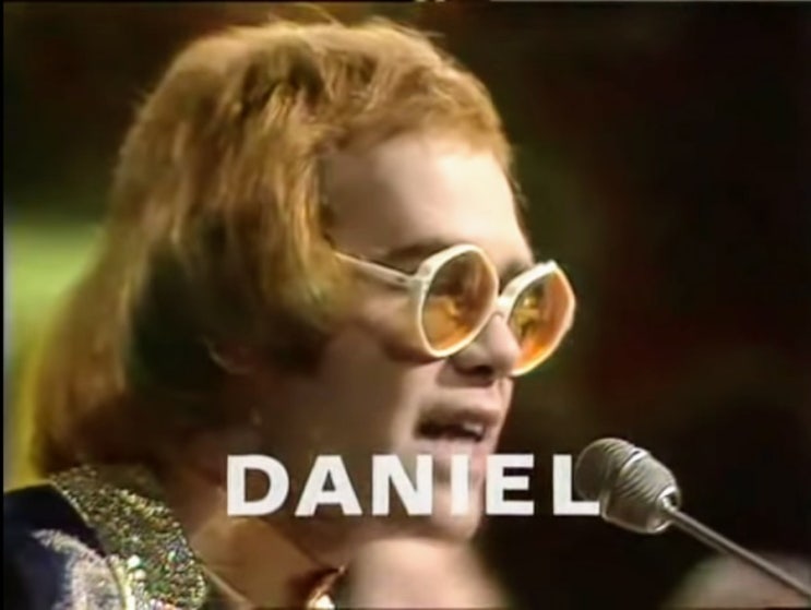 Daniel - Elton John 다니엘 엘튼 존 가사 해석 노래 : 네이버 블로그