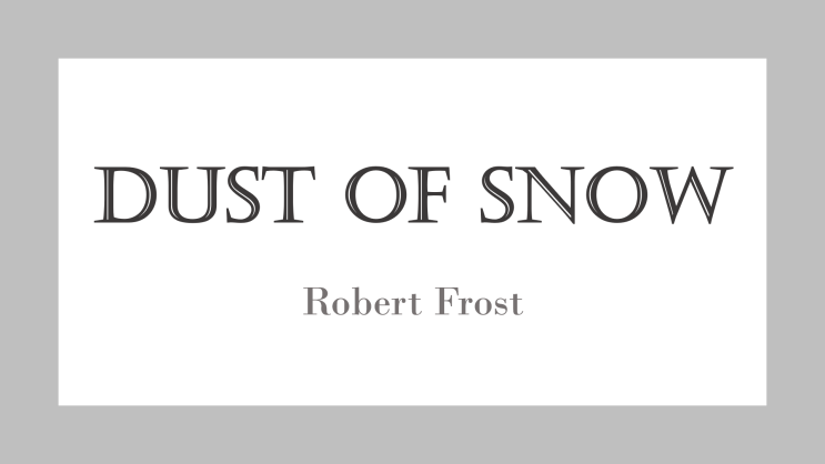 Robert Frost - Dust of Snow : 네이버 블로그
