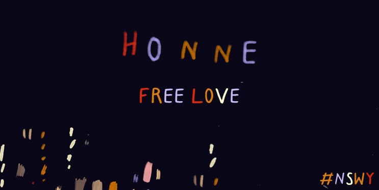 [팝송추천] HONNE(혼/혼네) - free love (MV/가사/해석) : 네이버 블로그