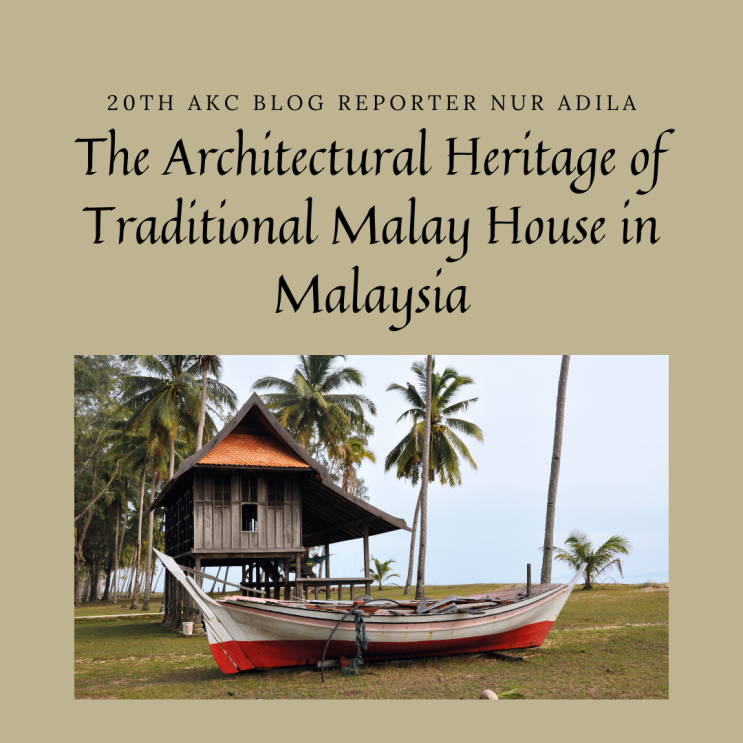 The Architectural Heritage of Traditional Malay House in Malaysia : 네이버 블로그