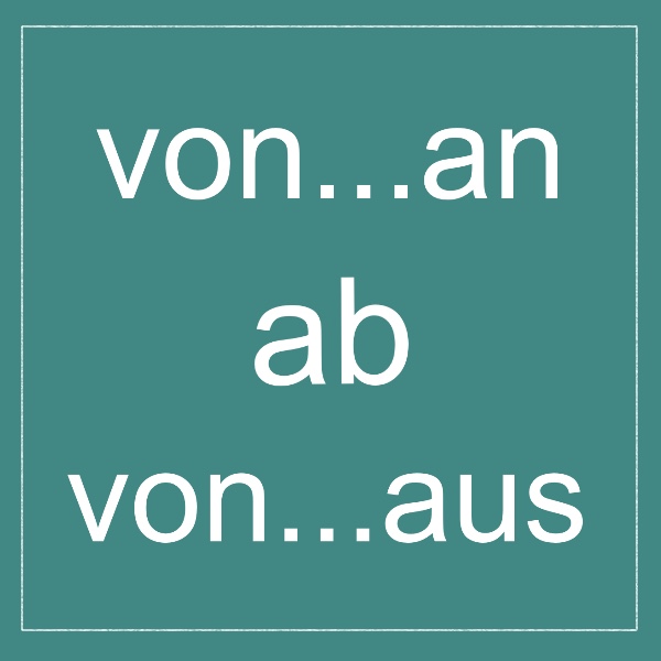 ~에서부터 ab morgen, von morgen an, von München aus 구별하기 [독일어문법] : 네이버 블로그
