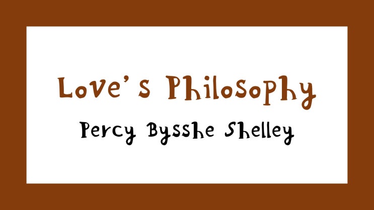 Percy Bysshe Shelley - Love’s Philosophy : 네이버 블로그