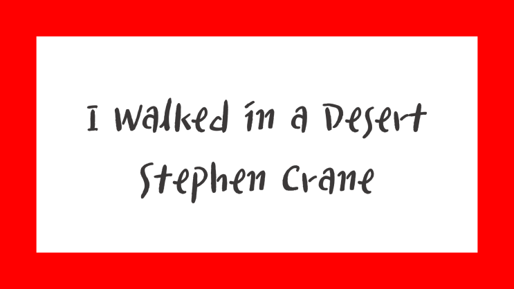 Stephen Crane - I Walked in a Desert : 네이버 블로그