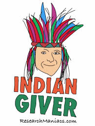 보상을 바라고 주는 사람Indian giver : 네이버 블로그