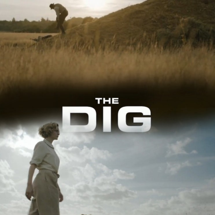 넷플릭스 더 디그 The Dig 2021 원작 과 뜻 줄거리 결말 명대사 : 네이버 블로그
