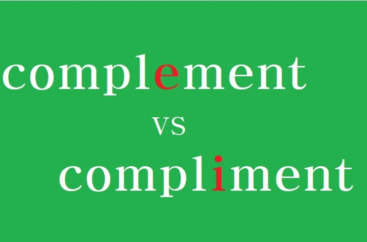 complement VS compliment 어떻게 구분할까? : 네이버 블로그