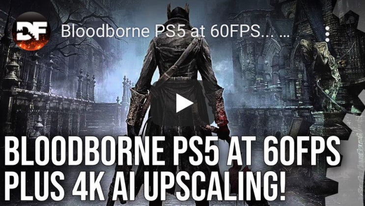 PS5 블러드본 PS5 AI 업스케일링 4k 60프레임 영상 : 네이버 블로그