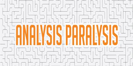 Analysis Paralysis : 네이버 블로그