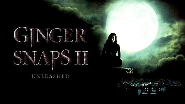 진저 스냅 2 (Ginger Snaps: Unleashed, 2004) : 네이버 블로그