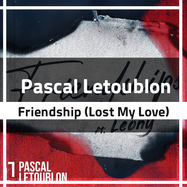 Friendship - Pascal Letoublon , 틱톡음악 추천 : 네이버 블로그