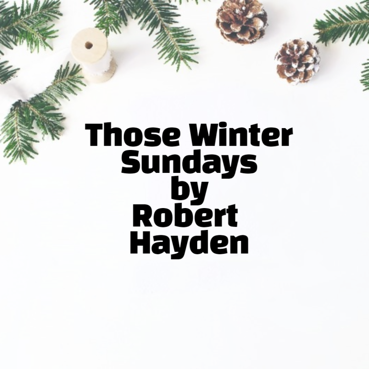 Those Winter Sundays by Robert Hayden. 높고높은 아버지의 사랑. : 네이버 블로그