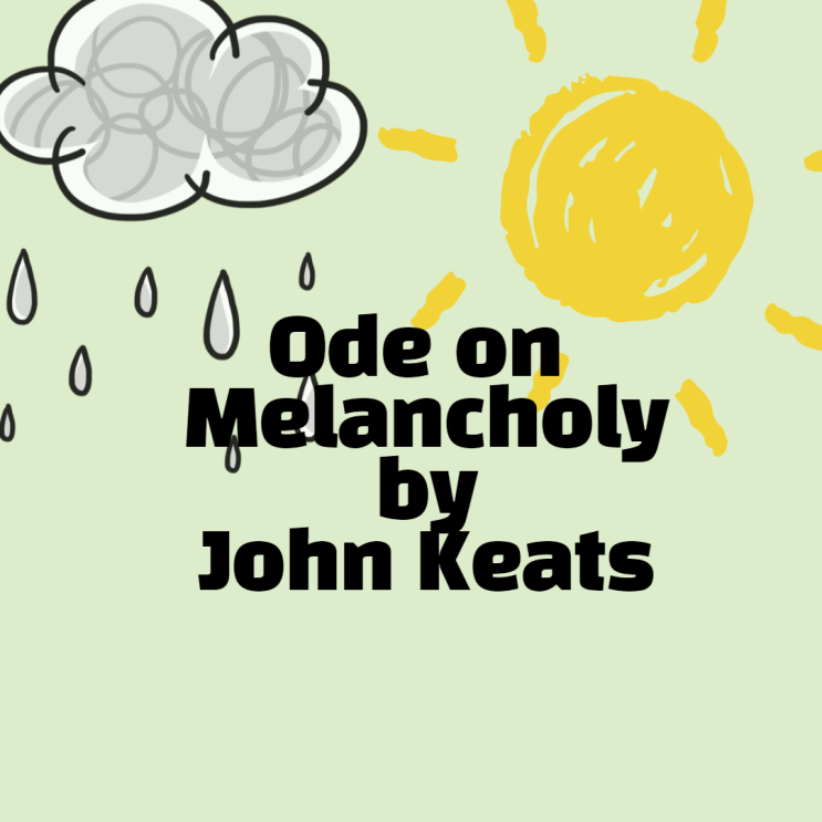 Ode on Melancholy by John Keats. 우울하다는 것 기쁜 감정을 느낄 수 있다는 것. : 네이버 블로그