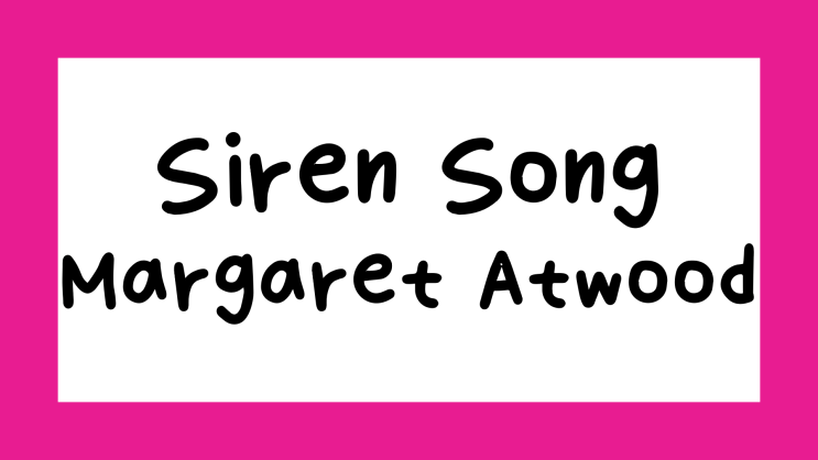 Margaret Atwood - Siren Song : 네이버 블로그