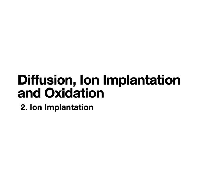 3장 Diffusion, Ion Implantation and Oxidation_2. Ion Implantation : 네이버 블로그