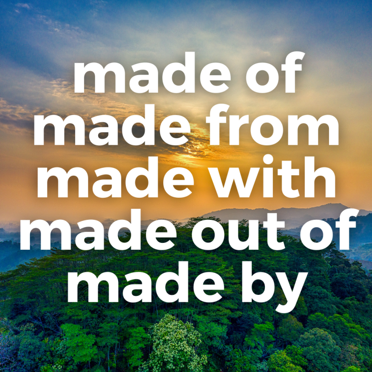 be made of / from / with / out of / by 차이와 뜻 : 네이버 블로그