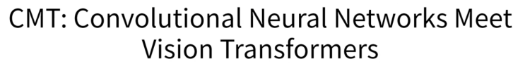 [논문 리뷰] CMT: Convolutional Neural Networks Meet Vision Transformers : 네이버 블로그