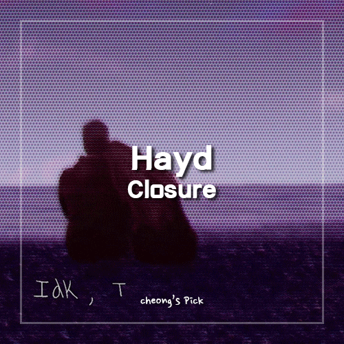 Hayd - Closure [듣기/가사/번역] : 네이버 블로그