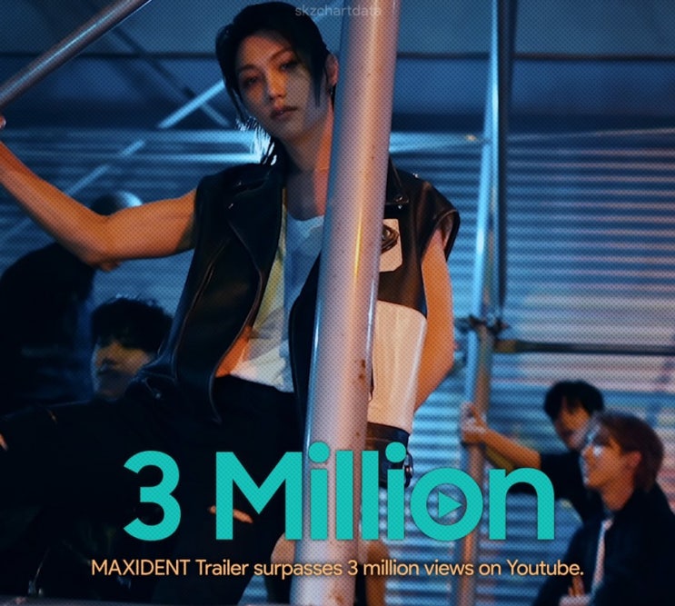 스트레이키즈 “MAXIDENT” Trailer reached 3M views on Youtube!! : 네이버 블로그