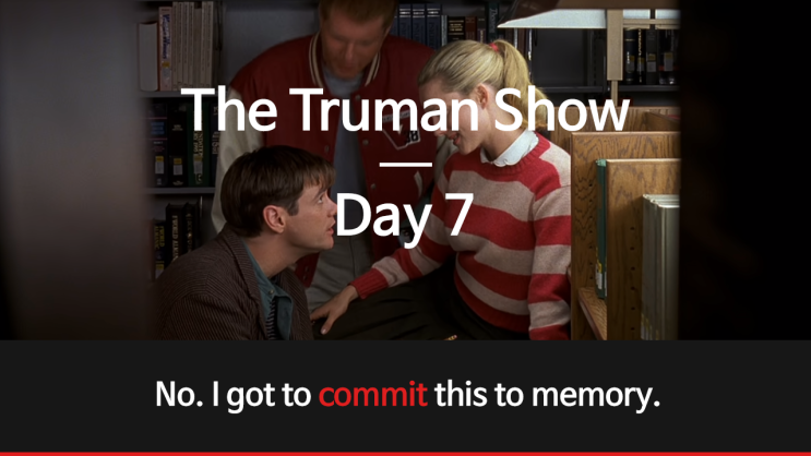 [영어로 영화보기] 트루먼 쇼 Day 7. No. I got to commit this to memory. : 네이버 블로그