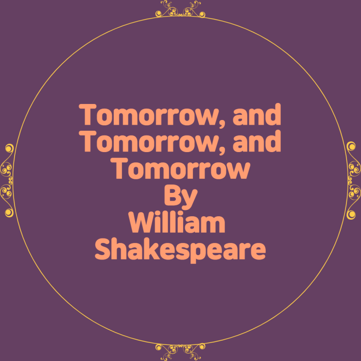 Tomorrow, and Tomorrow, and Tomorrow By William Shakespeare : 네이버 블로그