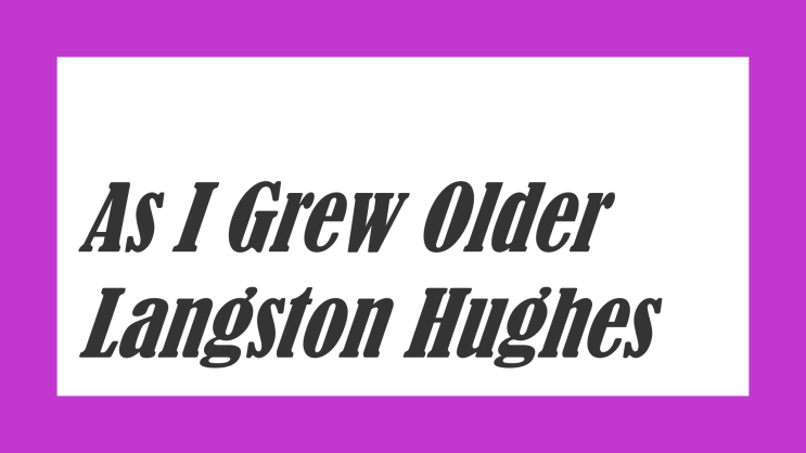 Langston Hughes - As I Grew Older : 네이버 블로그