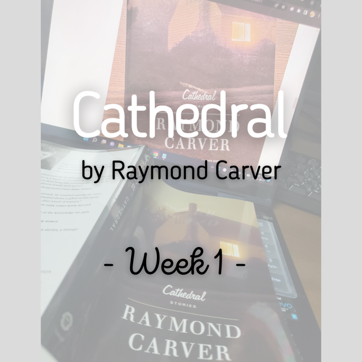 Cathedral by Raymond Carver - Week 1 - : 네이버 블로그