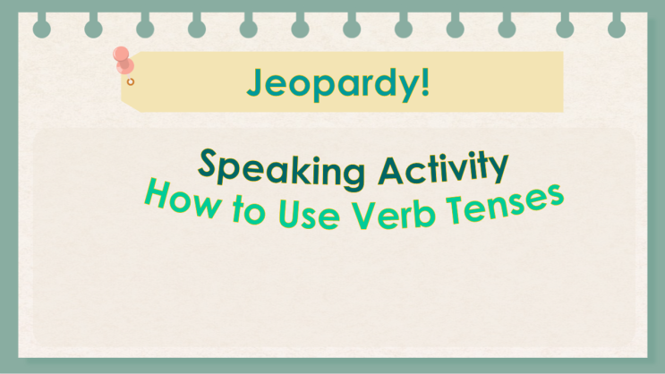 영어파워포인트자료 다양한 시제를 이용해 말할 수 있도록 도와주는 How to Use Verb Tenses Jeopardy ...
