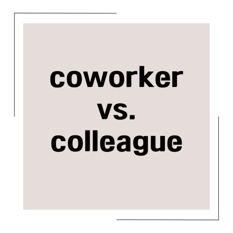 coworker vs. colleague 동료 영어로 그 외 표현들 : 네이버 블로그