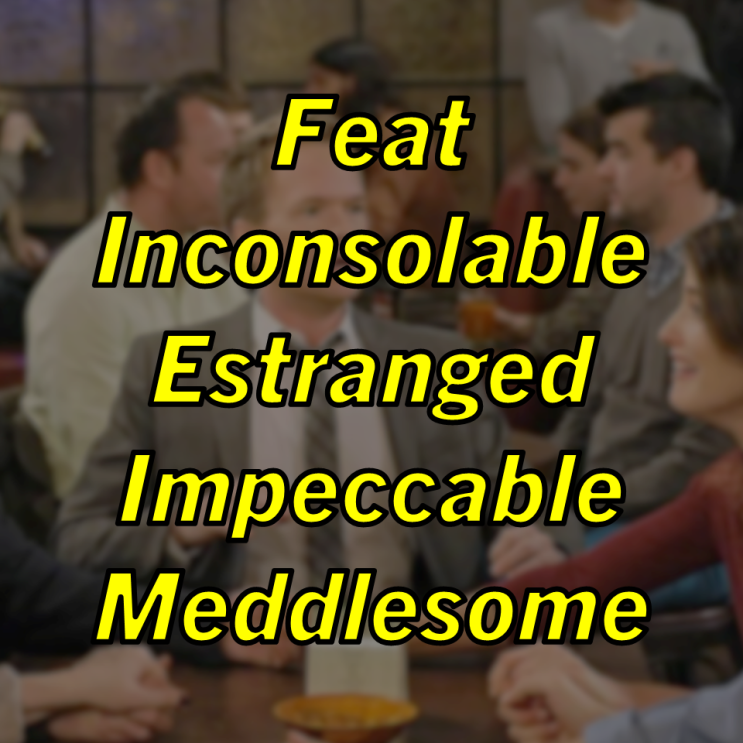 CC의 몰괜알멋 영어 단어: (1) Feat (2) Inconsolable (3) Estranged (4) Impeccable ...