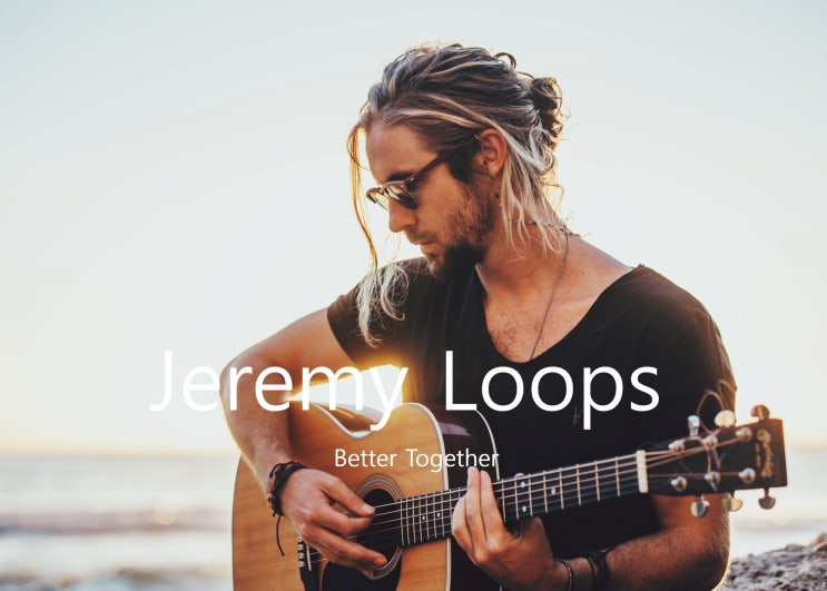 Better Together by Jeremy Loops 가사 해석 뜻 뮤직비디오 : 네이버 블로그